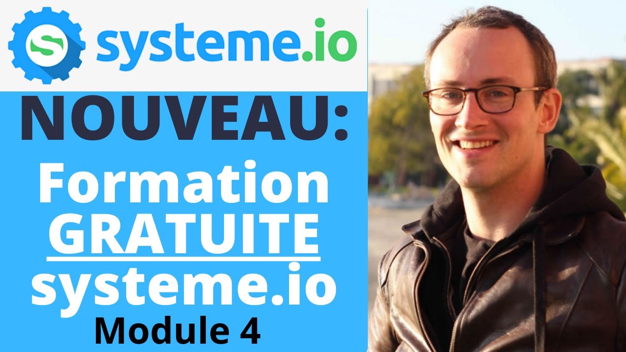 FORMATION GRATUITE SYSTEME.IO - Formation Gratuite - Systeme.io de A à Z (module n°4) - YouTube