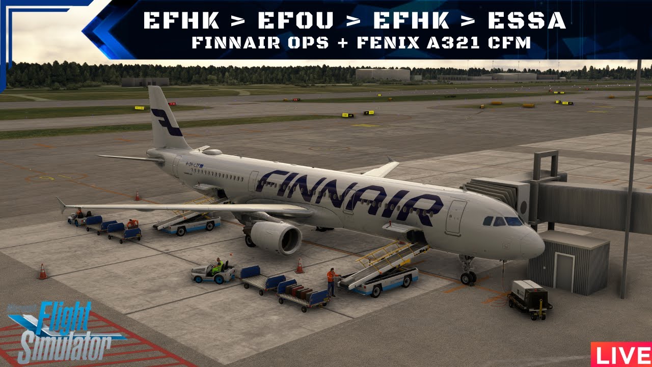 MSFS LIVE 🔴 | 🛫EFHK-EFOU-EFHK-ESSA🛬 | Finnair Ops + Fenix A321CFM ...