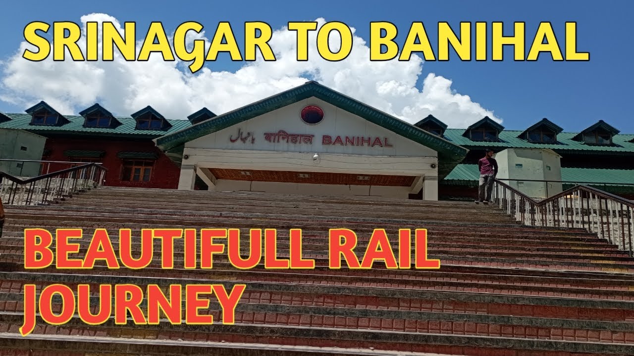 SRINAGAR TO BANIHAL BEAUTIFULL RAIL JOURNEY - YouTube