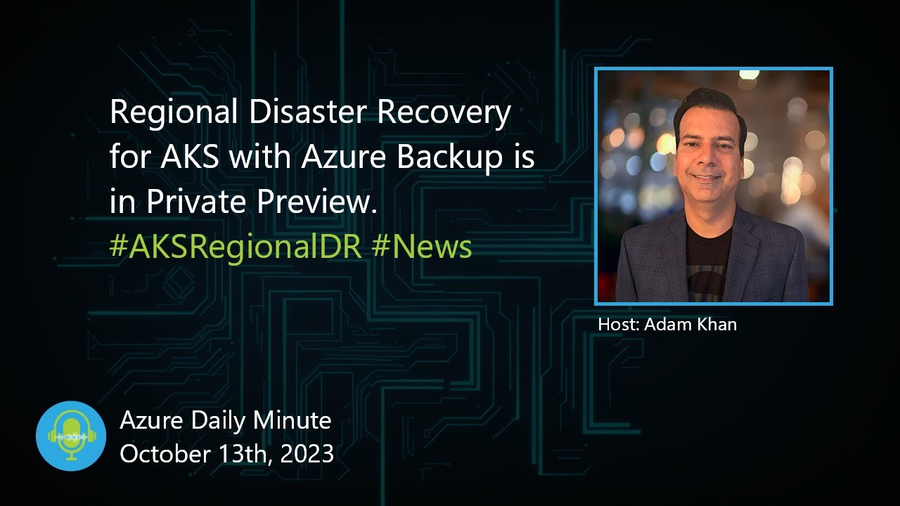 Regional Disaster Recovery for AKS with Azure Backup... - Azure Daily ...