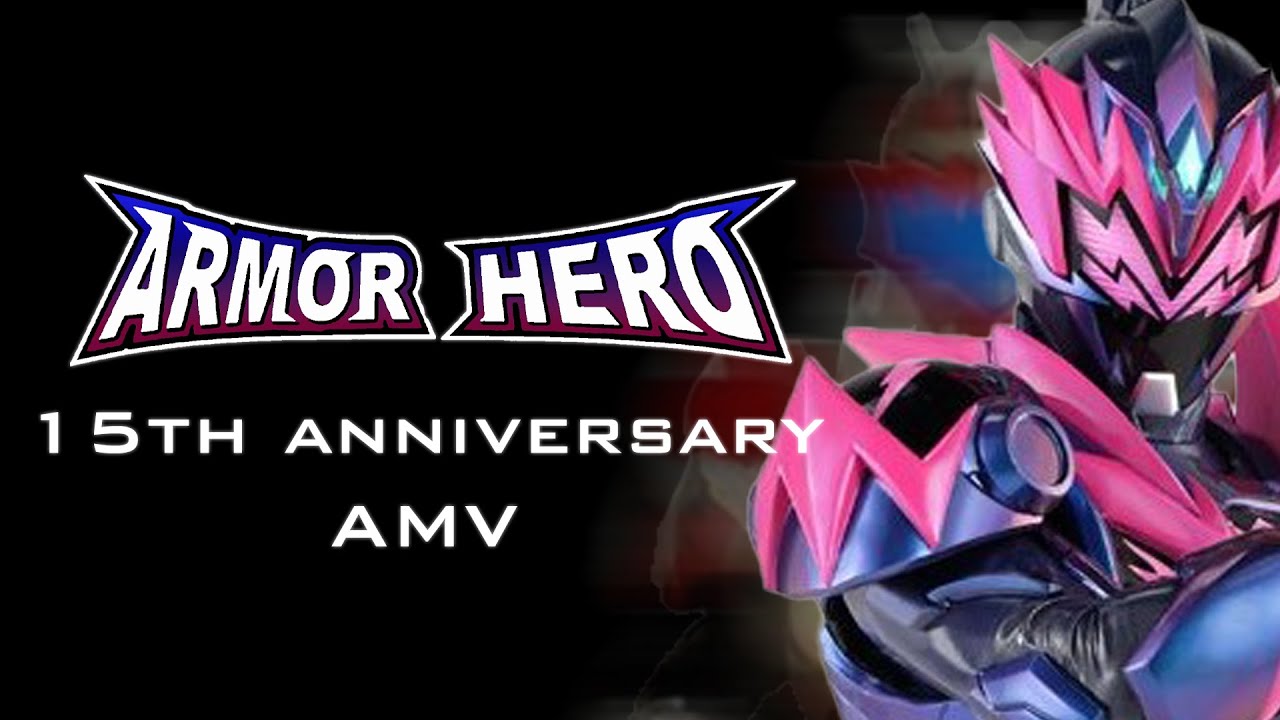 Armor Hero 15th Anniversary AMV: Battle for Light - YouTube