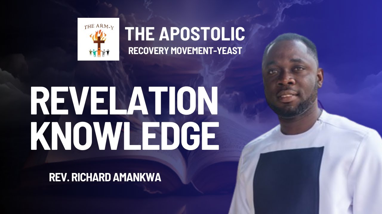 REVELATION KNOWLEDGE || BY REV. RICHARD AMANKWA - YouTube