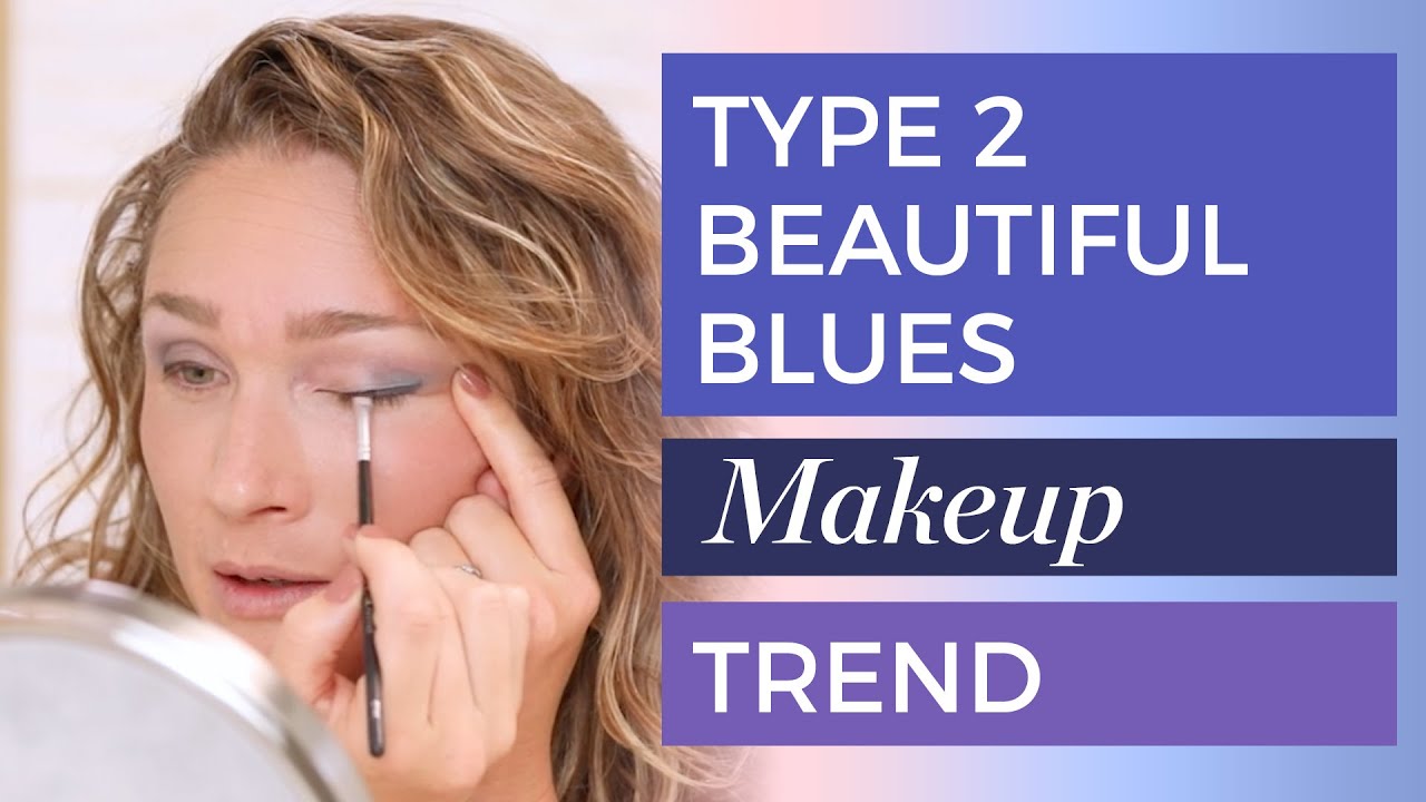 Try the Type 2 Beautiful Blues Makeup Trend with DYT Expert Anne - YouTube
