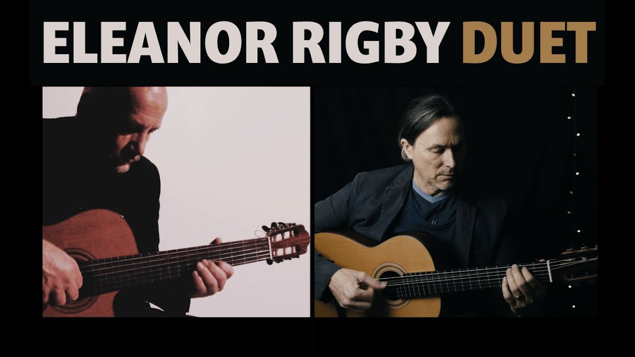 Eleanor Rigby - The Beatles - Gavin Libotte & Tony Rowden Guitar Duet ...