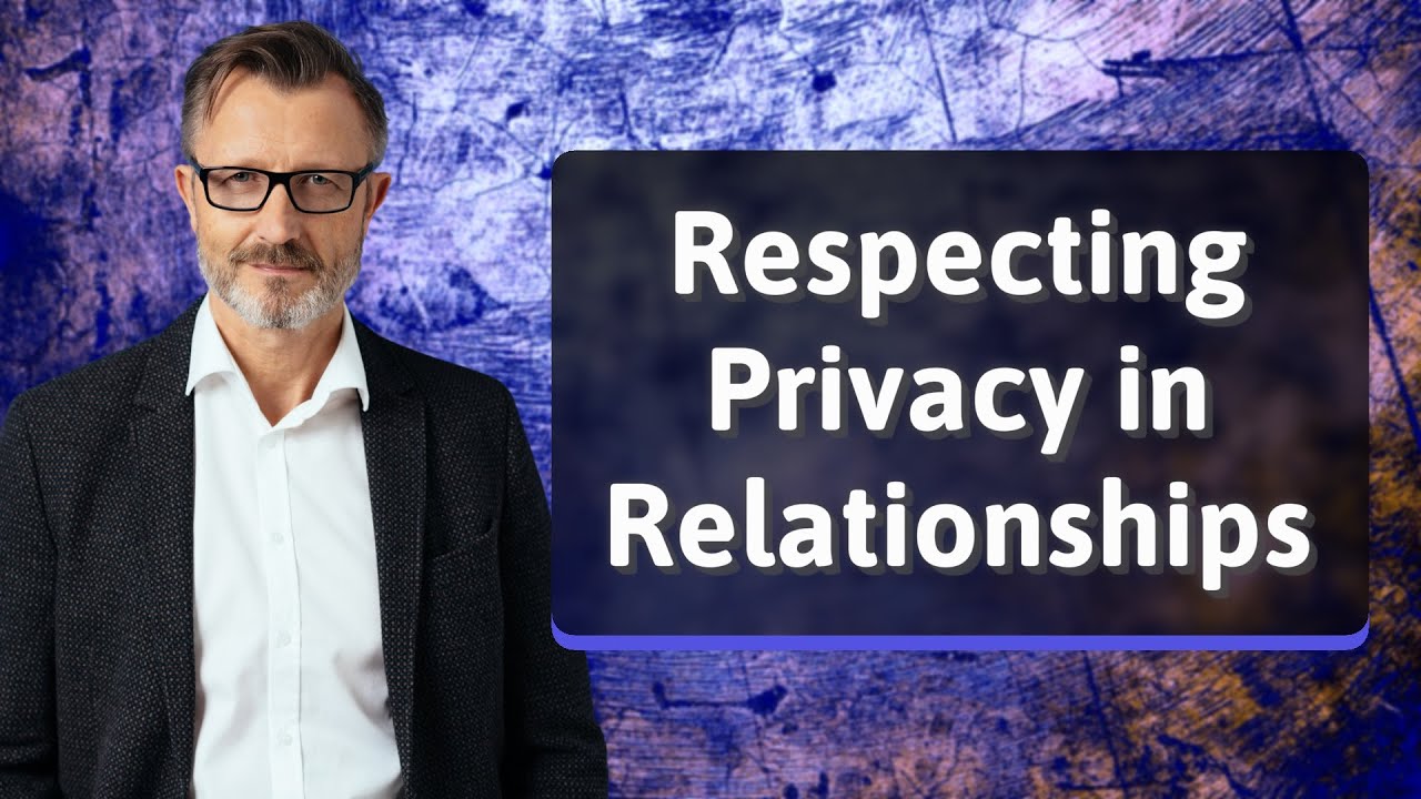 Respecting Privacy in Relationships - YouTube