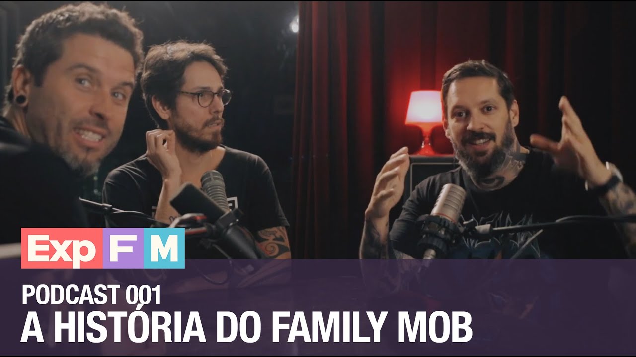 EP 001 | A História do Family Mob - Podcast ExpFM - YouTube