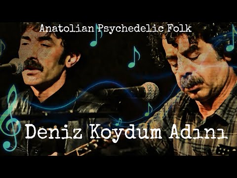 Deniz Koydum Adını|Anatolian Psychedelic Folk