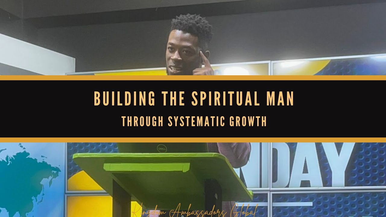 BUILDING THE SPIRITUAL MAN THROUGH SYSTEMATIC GROWTH || DANIEL DODD - YouTube