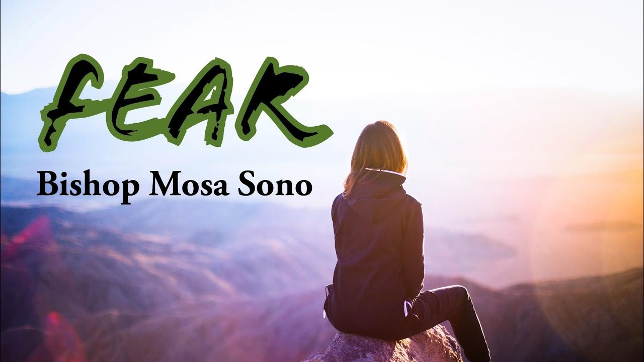 Fear - Ps Mosa Sono - Facing fear, finding freedom - YouTube