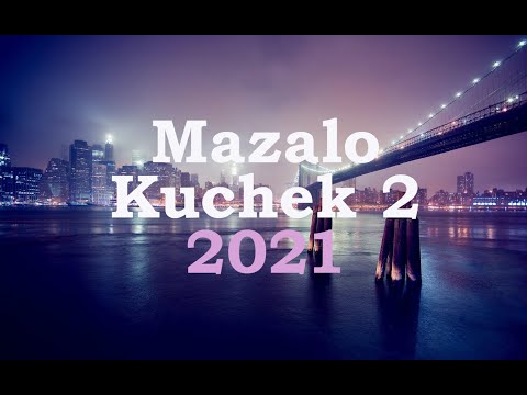 MAZALO KUCHEK 2, 2021 || МАЗАЛО КЮЧЕК 2, 2021
