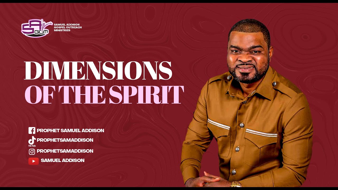 DIMENSIONS OF THE SPIRIT - PROPHET Samuel Addison - YouTube