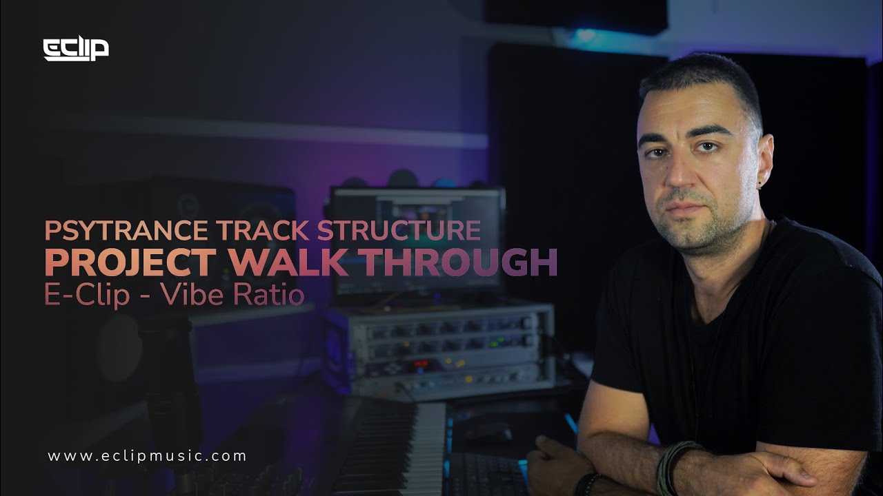 Psytrance Track Structure | Project Walk Through | E-Clip - Vibe Ration ...