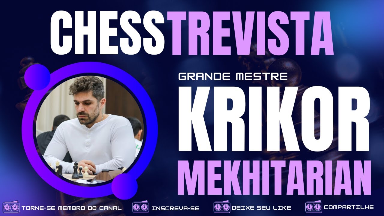 CHESStrevista #057 - GRANDE MESTRE KRIKOR MEKHITARIAN - YouTube