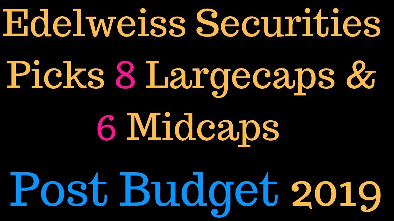 Edelweiss Securities Picks 8 LargeCaps, 6 MidCaps Post Budget 2019 ...