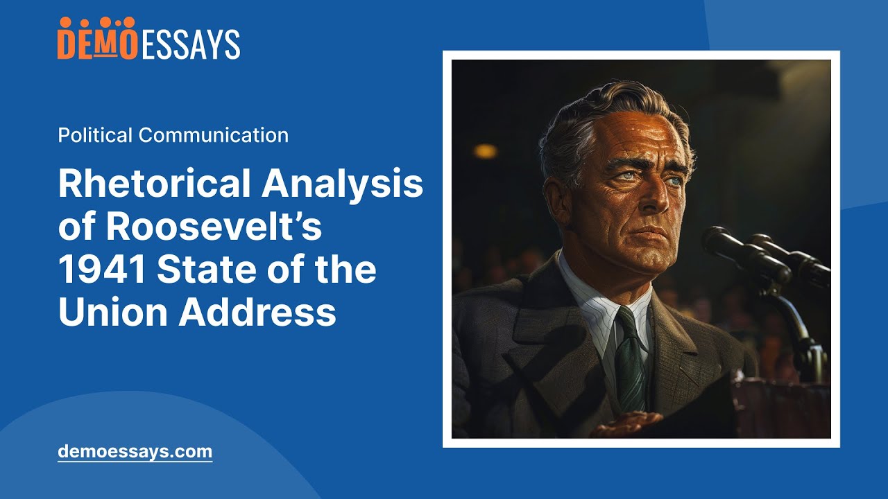 Rhetorical Analysis of Roosevelt’s 1941 State of the Union Address ...