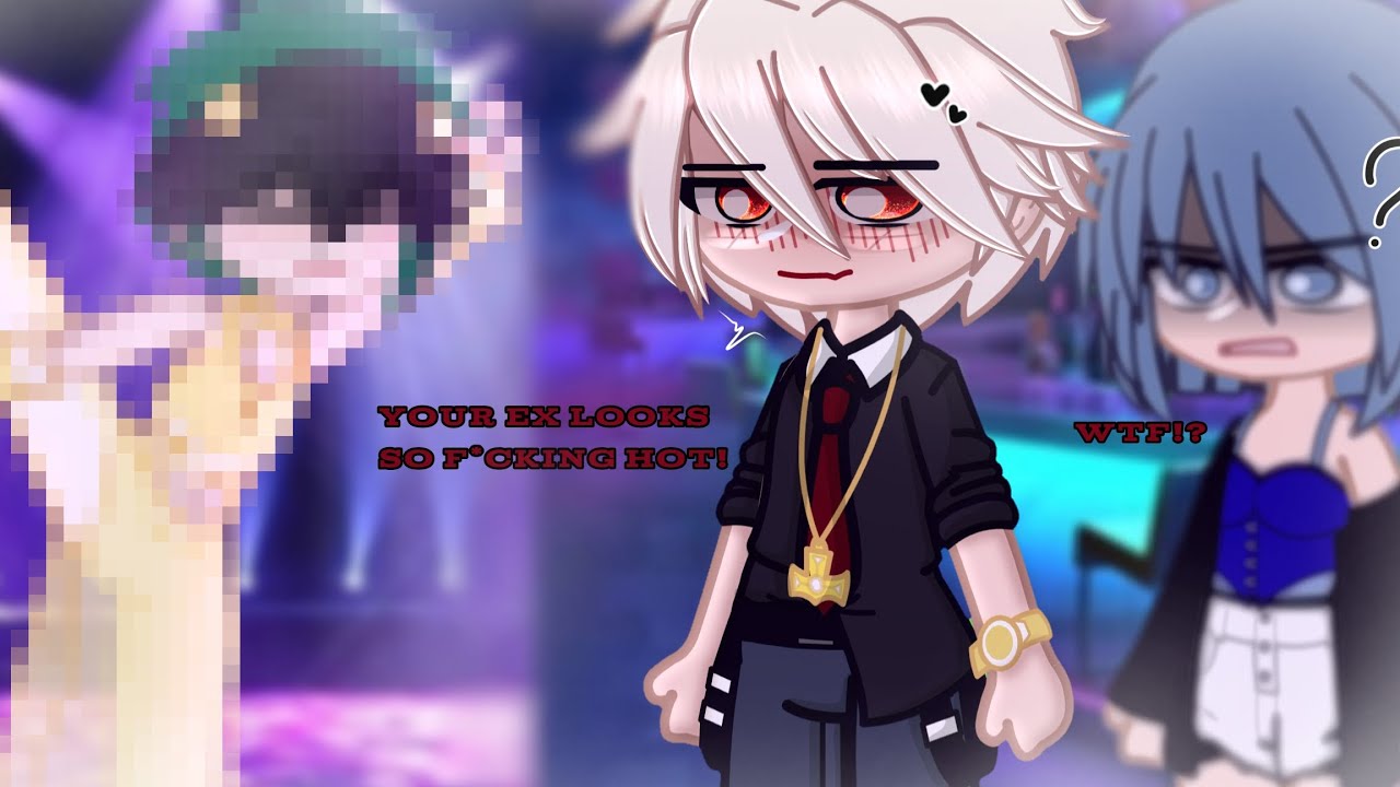 𝙔𝙤𝙪𝙧 𝙚𝙭 𝙡𝙤𝙤𝙠𝙨 𝙨𝙤 𝙛*𝙘𝙠𝙞𝙣𝙜 𝙃𝙊𝙏! [BkDk] [bl] [gacha] [bnha/mha] [own plot ...