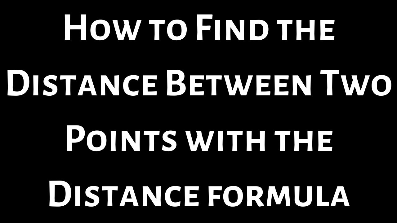 Finding The Distance Between Two Points Using The Distance Formula finding-the-distance-between-two-points-using-the-distance-formula