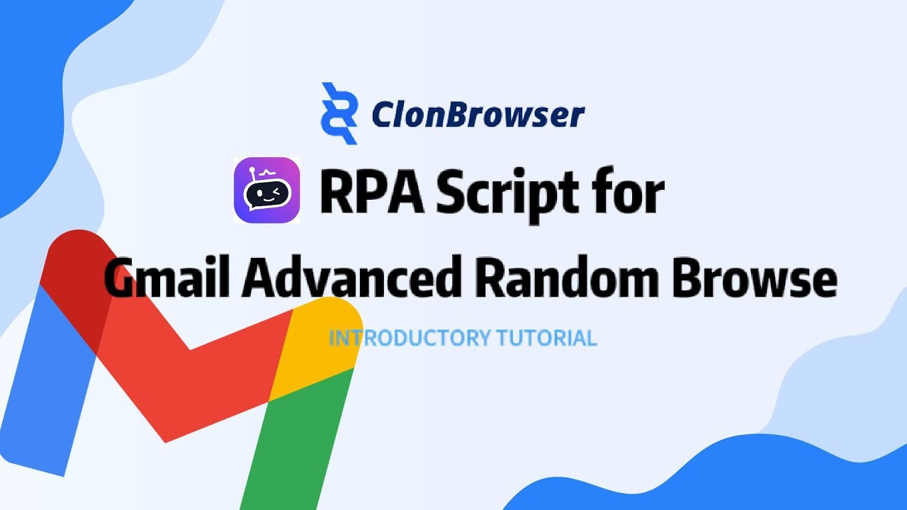 Tutorial | ClonBrowser uses RPA to browse the Gmail according to keywords, multi-account ...