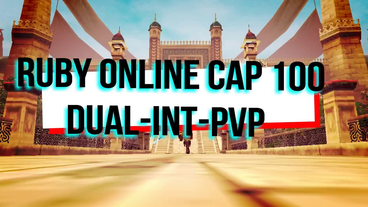 RUBY ONLINE PVP DUAL INT CAP 100 - YouTube