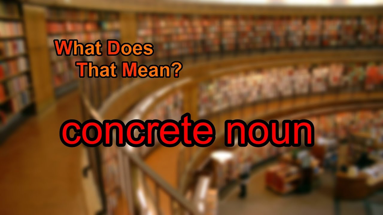 What Does Concrete Noun Mean YouTube what-does-concrete-noun-mean-youtube