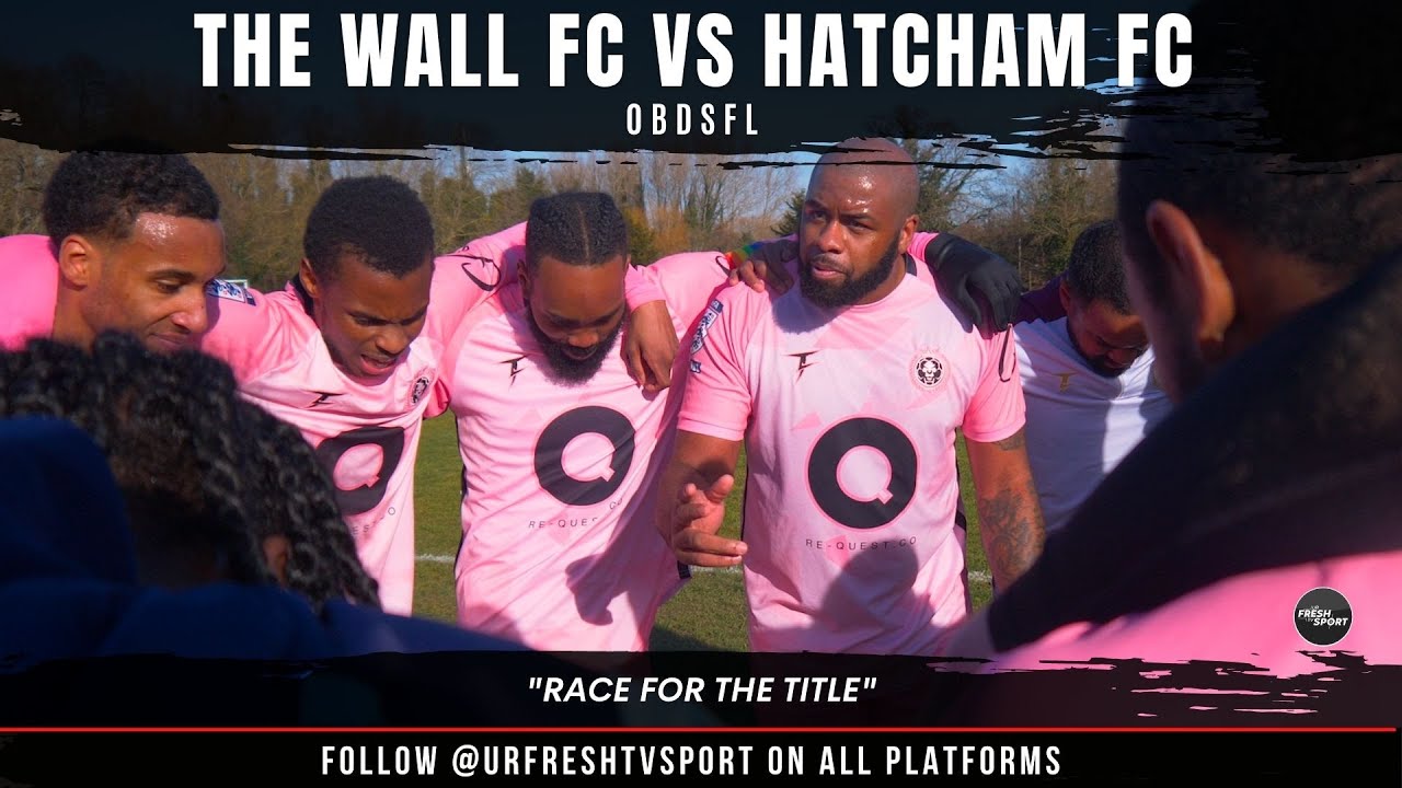URFRESHTVSPORT: THE WALL FC VS HATCHAM FC "RACE FOR THE TITLE!" - YouTube