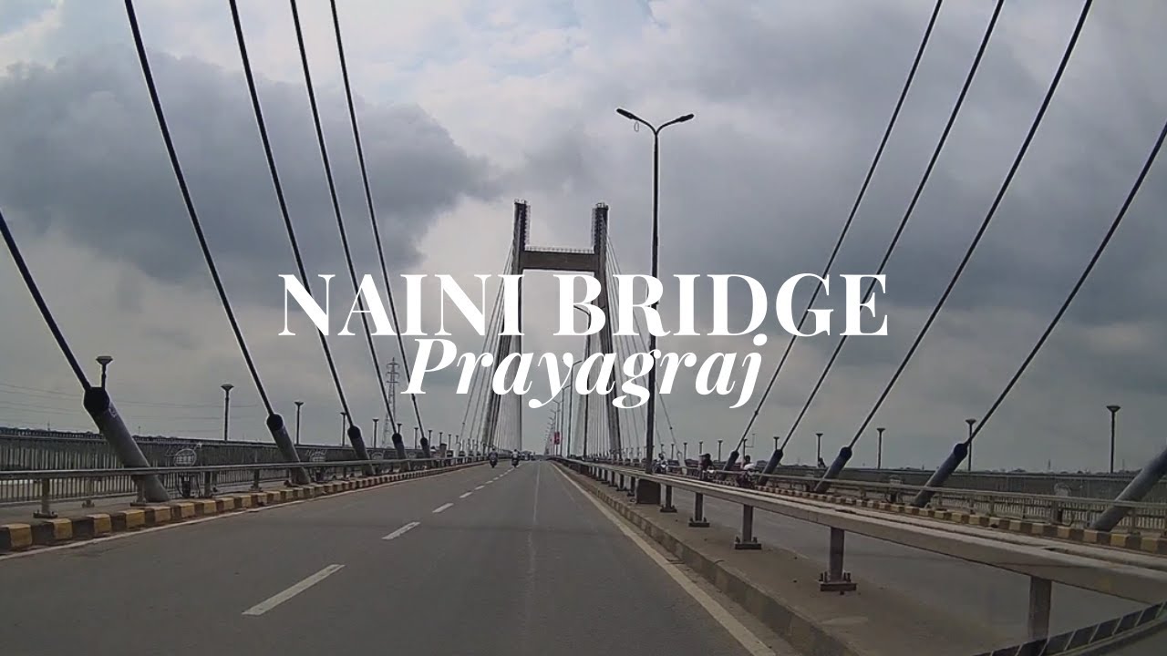Naini Bridge (New Yamuna Bridge), Allahabad now Prayagraj - YouTube