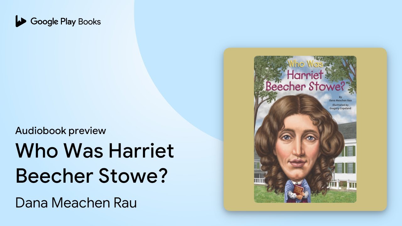 Who Was Harriet Beecher Stowe? by Dana Meachen Rau · Audiobook preview ...