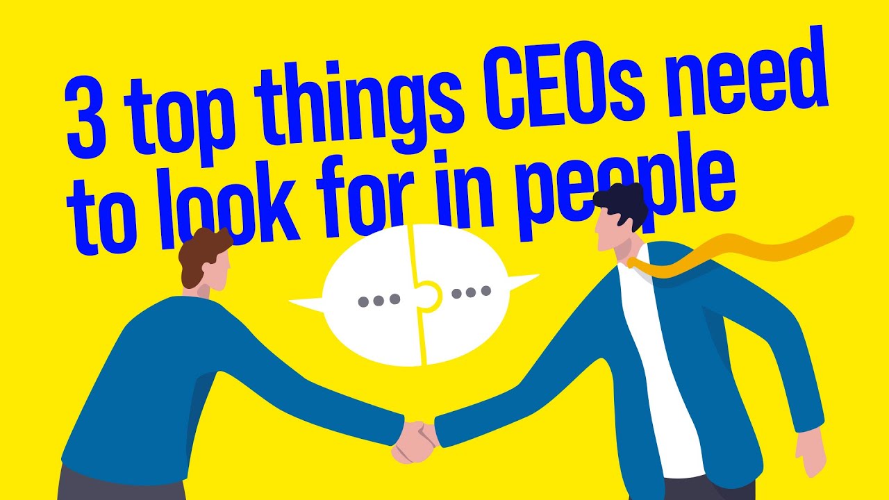 3 Top Things CEOs Need To Look For In People - YouTube
