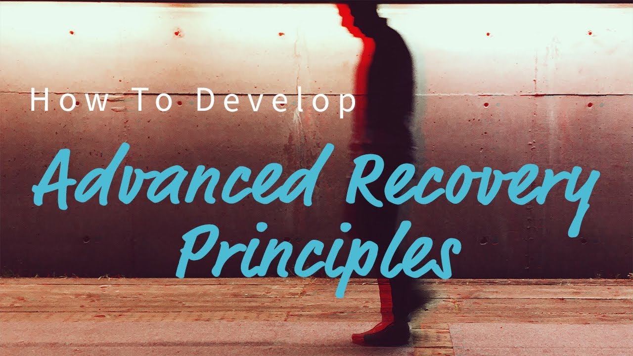 How To Develop Advanced Recovery Principles YouTube how-to-develop-advanced-recovery-principles-youtube
