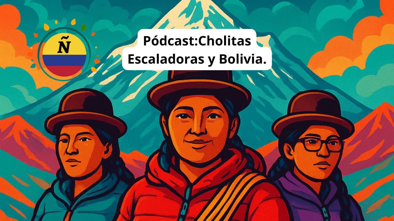 Podcast ELE – Comprensión auditiva Las Cholitas Escaladoras - YouTube