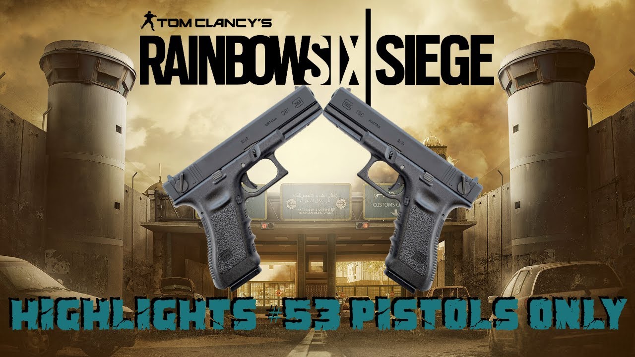 PISTOLS ONLY Rainbow Six Siege Highlights #53 - YouTube