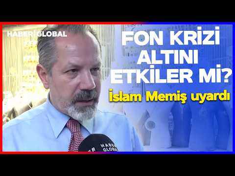 ALTIN ALACAKLAR DİKKAT! Fon Krizi Gram Altını Etkiler mi? İslam Memiş Anlattı