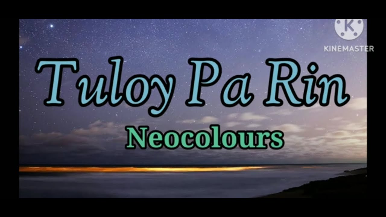 Tuloy Pa Rin - Neocolours(Lyrics)|LyricsVids - YouTube
