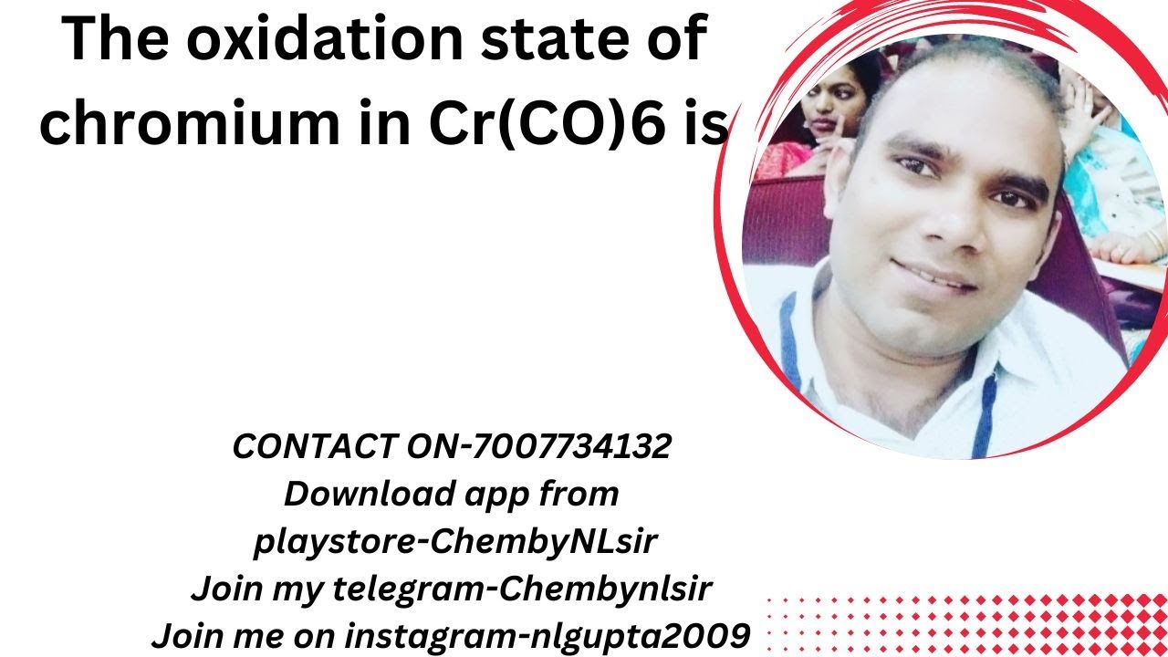 the oxidation state of chromium in Cr(CO)6 is - YouTube
