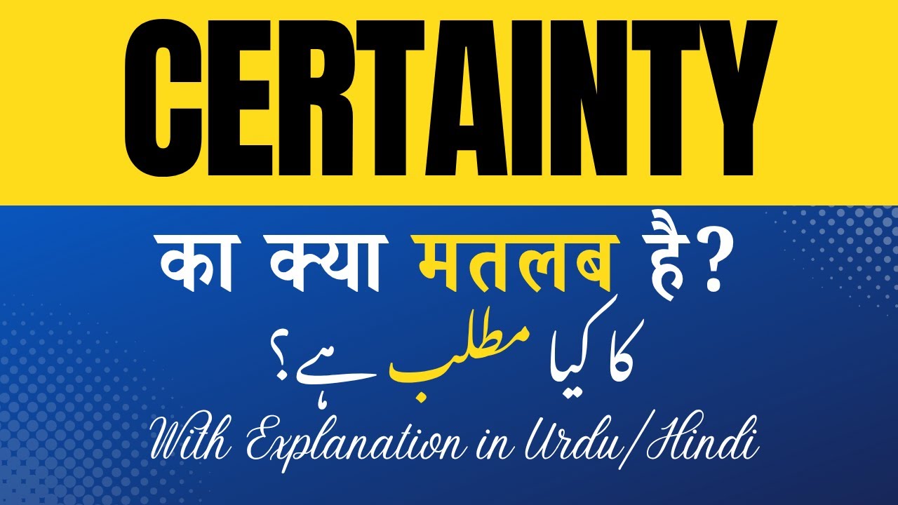 Certainty Meaning in Hindi |Certainty Ka Kya Matlab Hota Hai' Hindi ...
