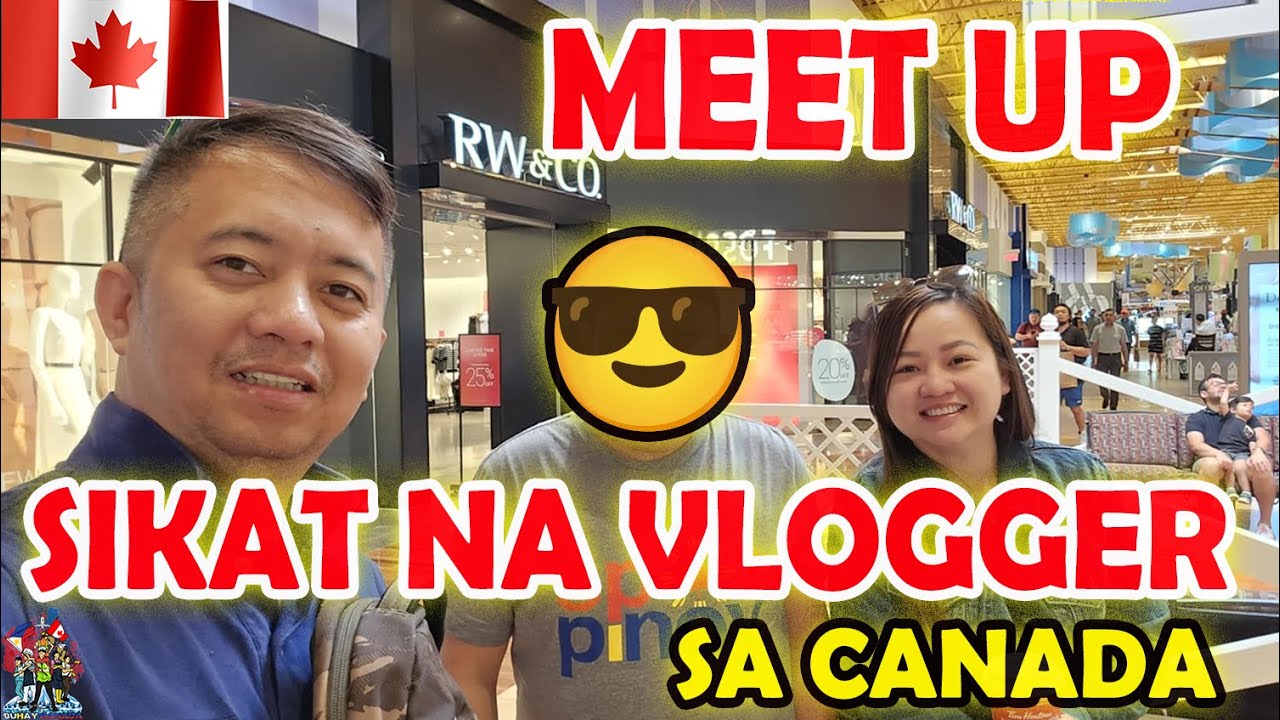 MEET UP SA SIKAT NA PINOY VLOGGER SA CANADA | BUHAY CANADA - YouTube