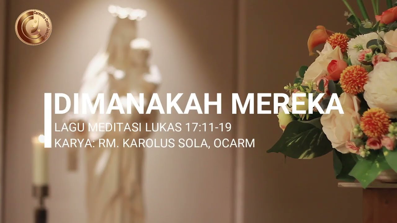 DIMANAKAN MEREKA, LAGU MEDITASI LUKAS 17: 11-19 - YouTube