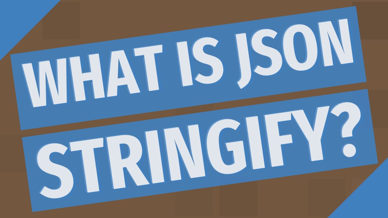What Is JSON Stringify YouTube What Is JSON Stringify YouTube