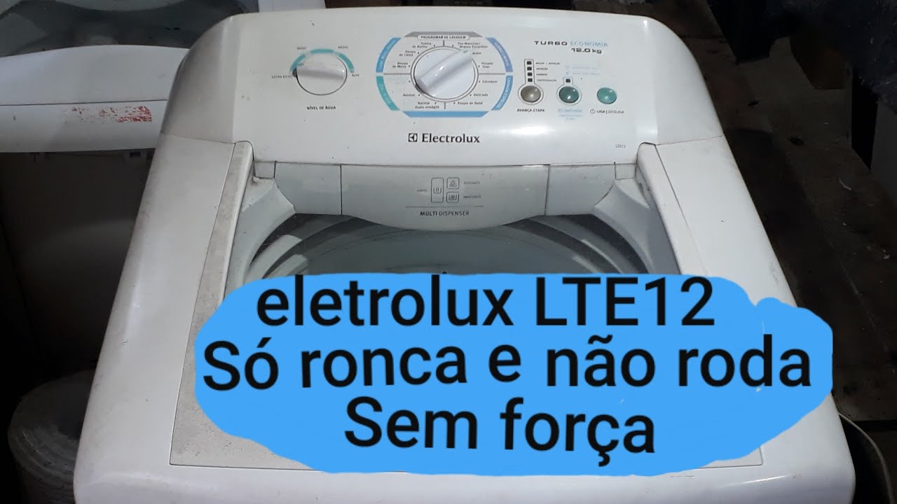Máquina de lavar, Electrolux LTE12, só ronca e não roda. Sem força ...