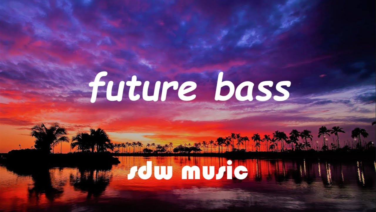 #futurebass |Future Bass remix -(SDW Music ) - YouTube