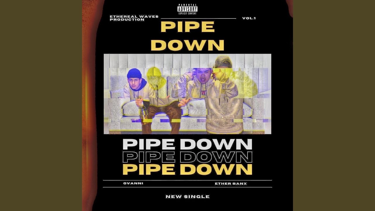 Pipe Down (feat. Ether Banx) - YouTube