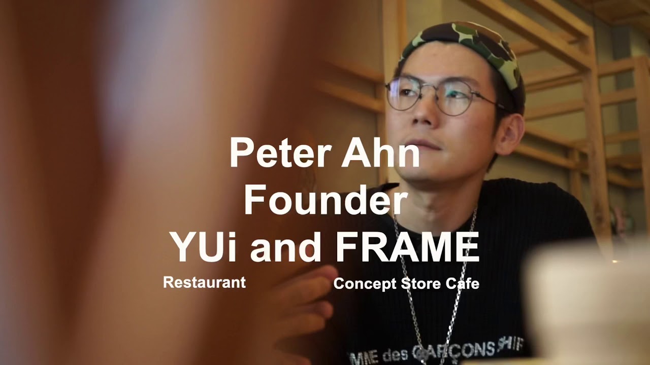 Peter Ahn, founder of Yui restaurant and Frame cafe. - YouTube