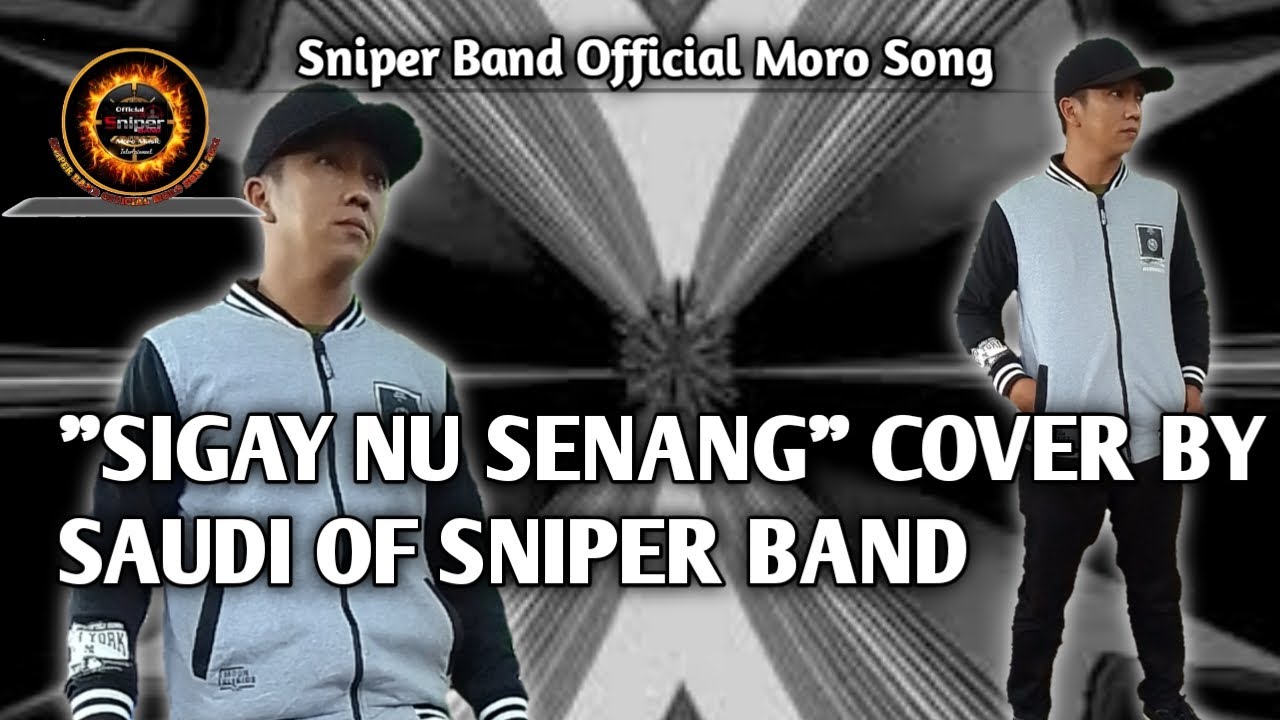 "SIGAY NU SENANG" COVER BY SAUDI OF SNIPER BAND OFFICIAL MORO SONG - YouTube