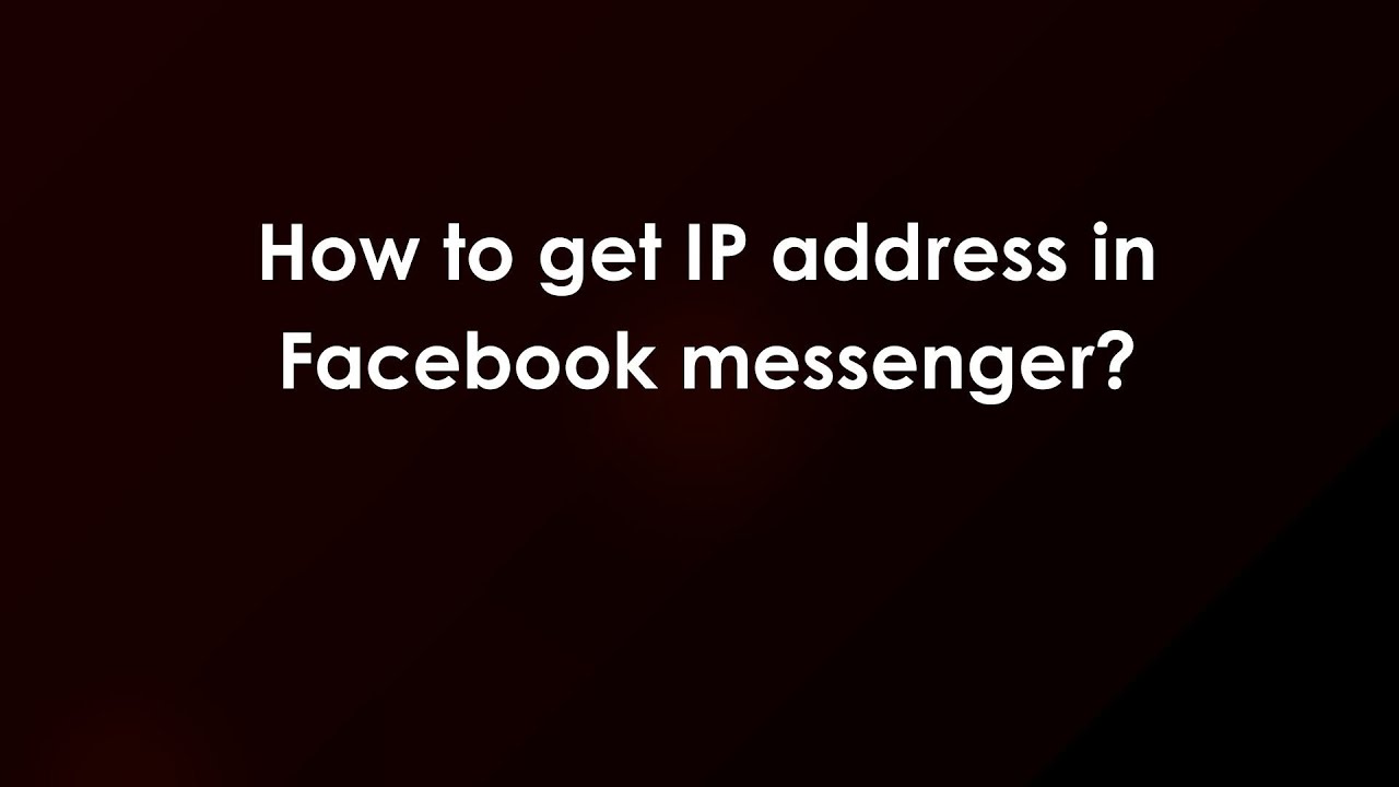 How to get IP address in Facebook messenger? - YouTube