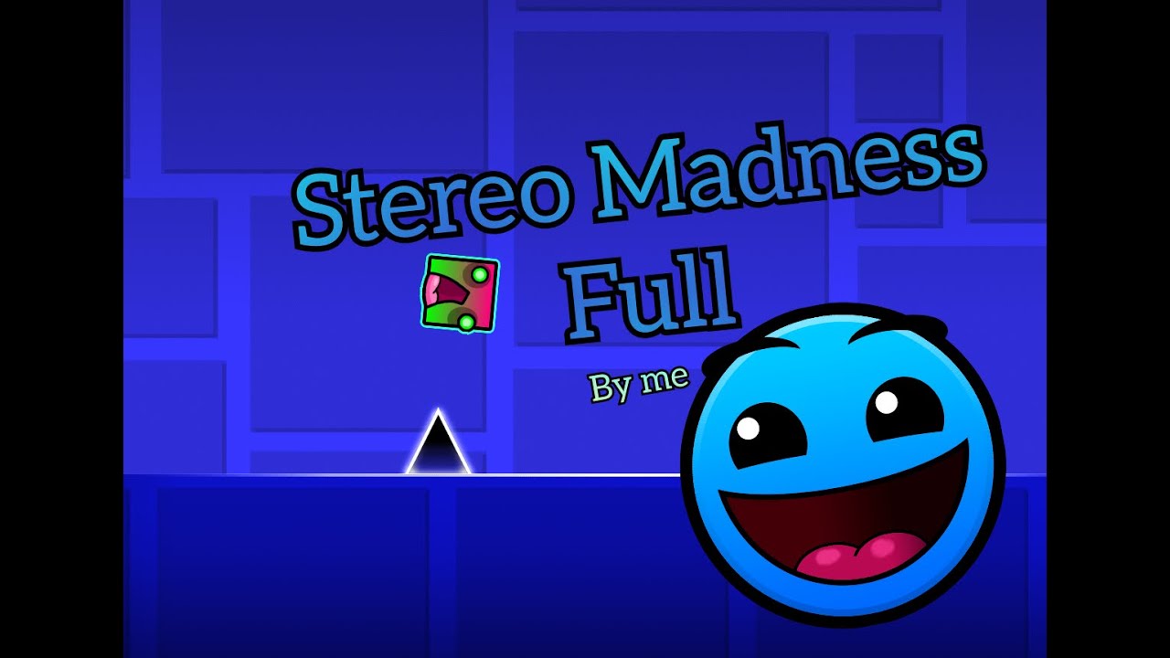 Stereo Madness Full by me - YouTube