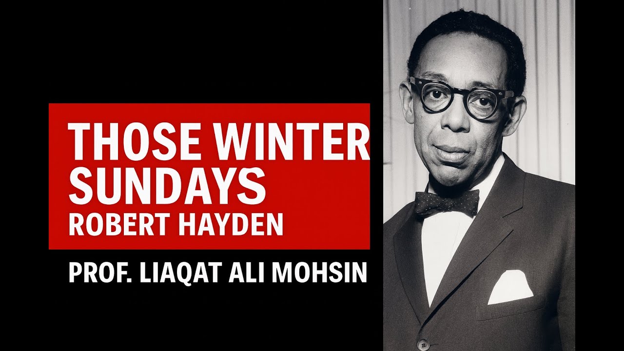 THOSE WINTER SUNDAYS BY ROBERT HAYDEN LECTURE NO 1 BY PROF LIAQAT ALI ...