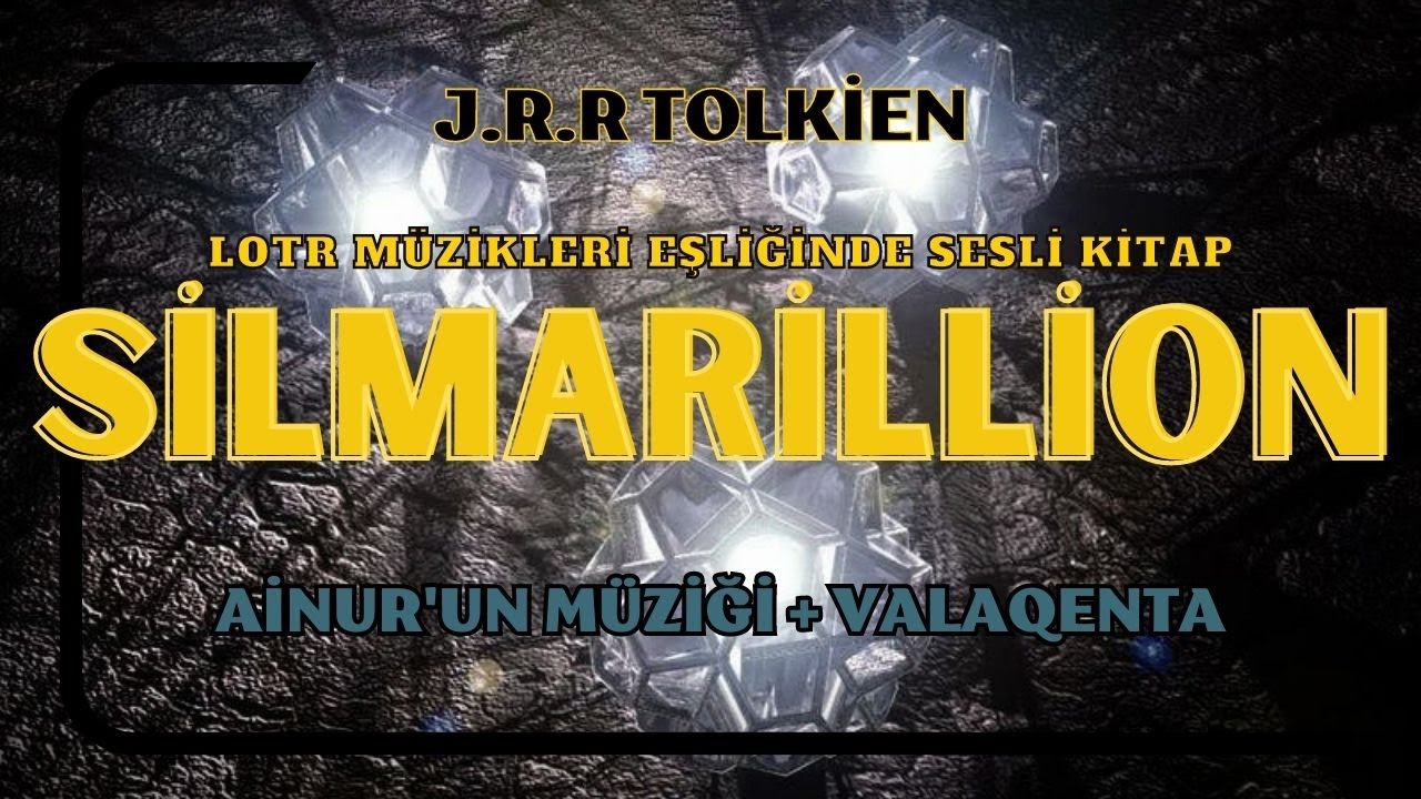 SİLMARİLLİON - AİNUR'UN MÜZİĞİ + VALAQUENTA ( J.R.R TOLKİEN ) - SESLİ ...