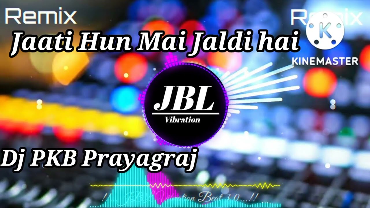 Jaati Hun Mai Jaldi Hai||Hindi Love Vibration Tahalka||Dj Pkb Prayagraj ...