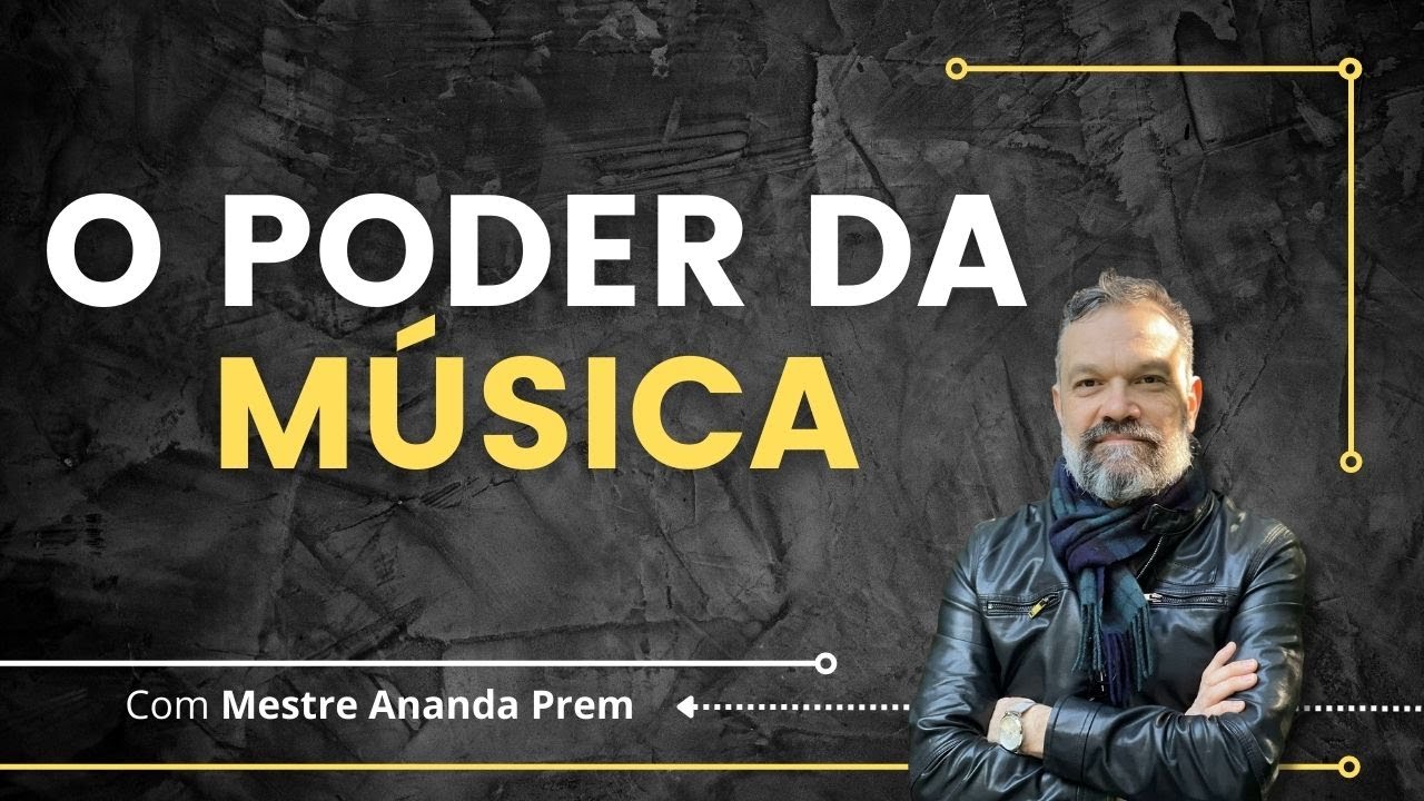 O Poder da Música - Mestre Ananda Prem - YouTube