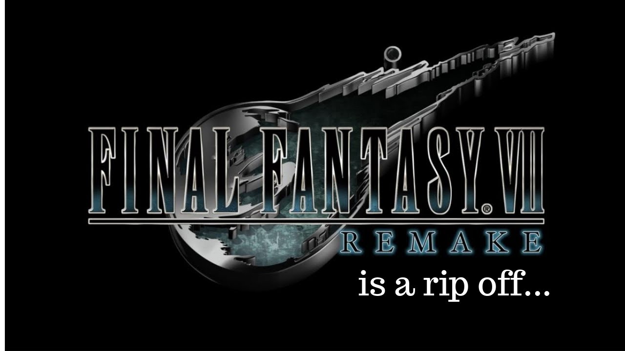 Final Fantasy 7 remake is a rip off!!! - YouTube